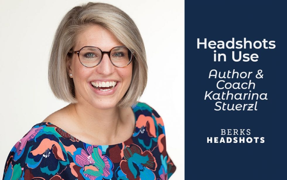 Headshots in Use | Author & Coach Katharina Stuerzl - Berks Headshots