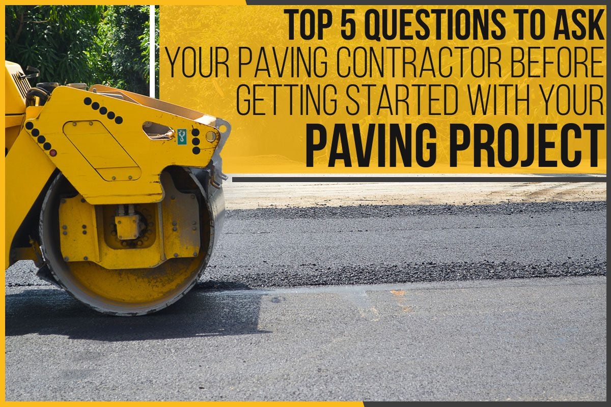 Top 5 Questions To Ask Your Paving Contractor Before Getting Started ...