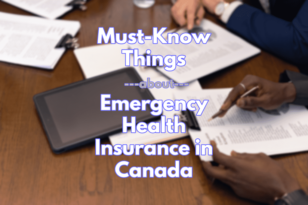 Things You Need to Know about Emergency Health Insurance in Canada