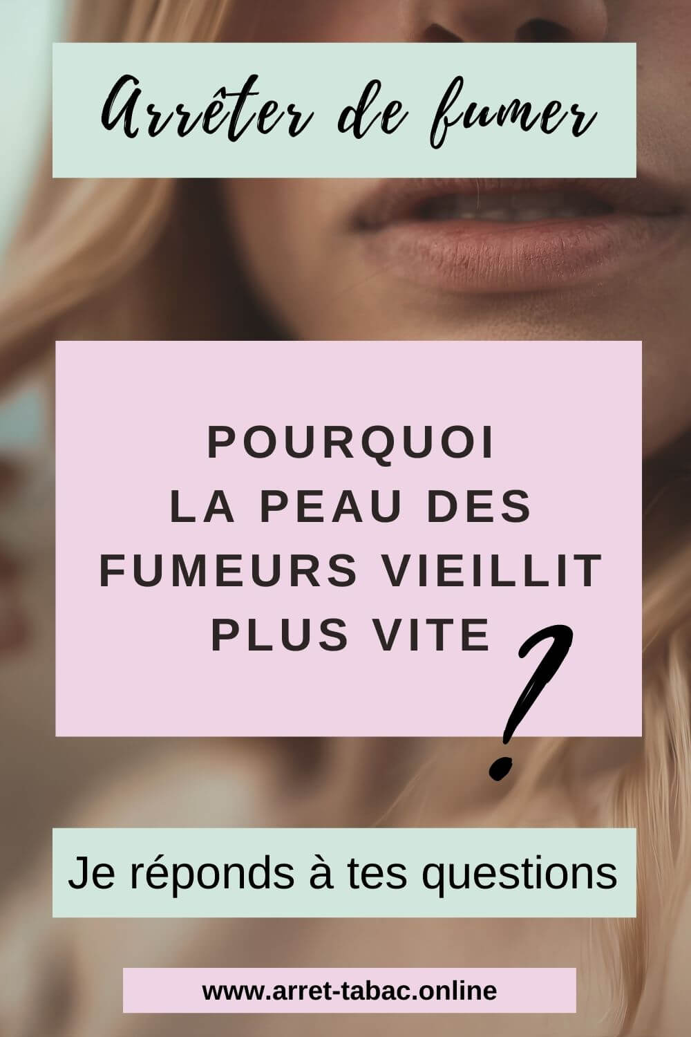Pourquoi la peau des fumeurs vieillit plus vite, comment arrêter de fumer