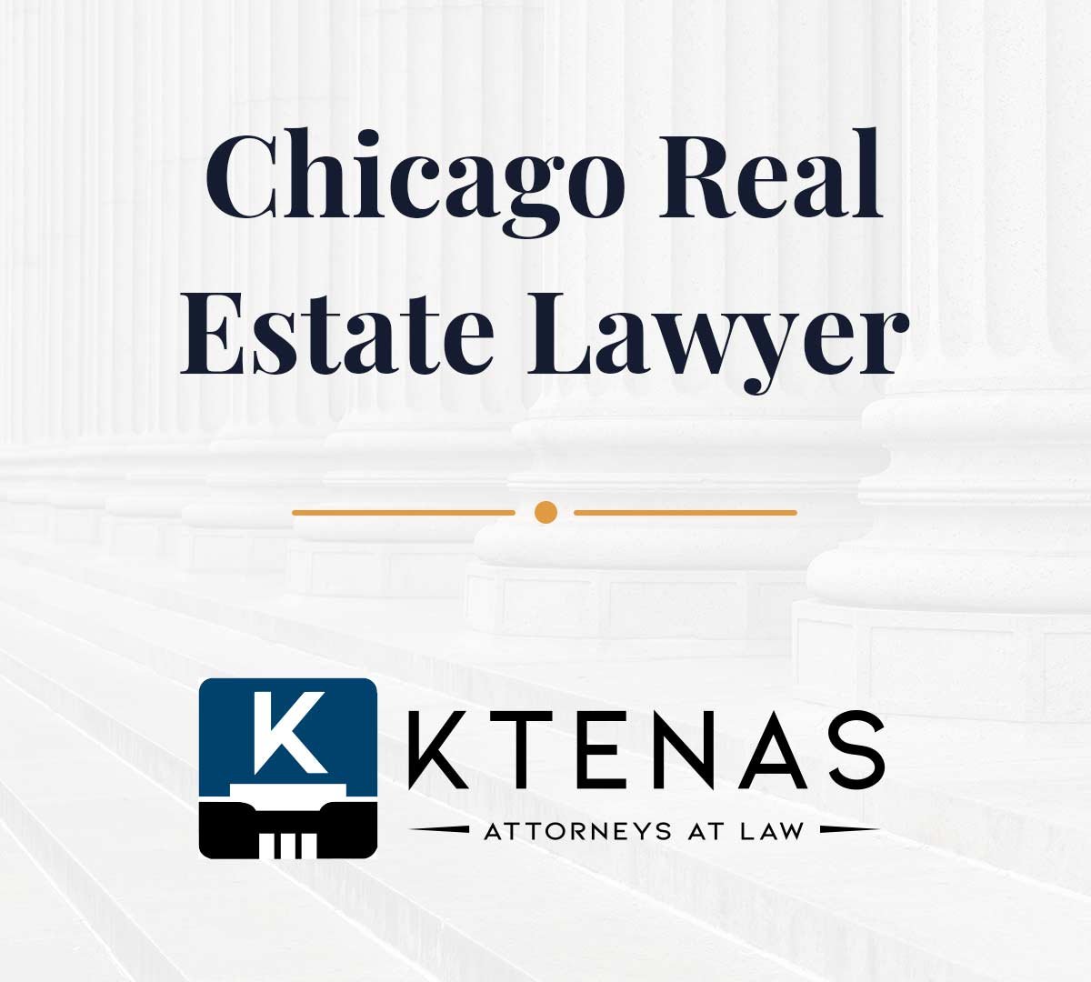 Dependable Chicago Real Estate Attorneys | Ktenas Law