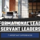 Transformational Leadership vs. Servant Leadership: 7 Important Differences