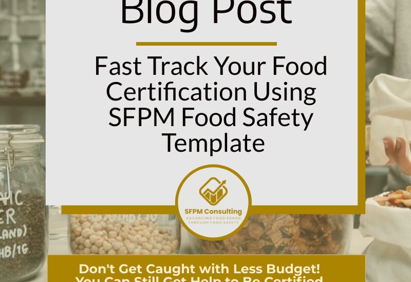 Fast Track Your Food Certification Using SFPM Food Safety Template