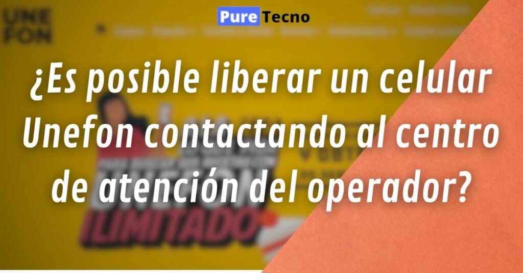 Bloqueos de red/SIM: ¿Cómo desbloquear Unefon en 3 pasos?