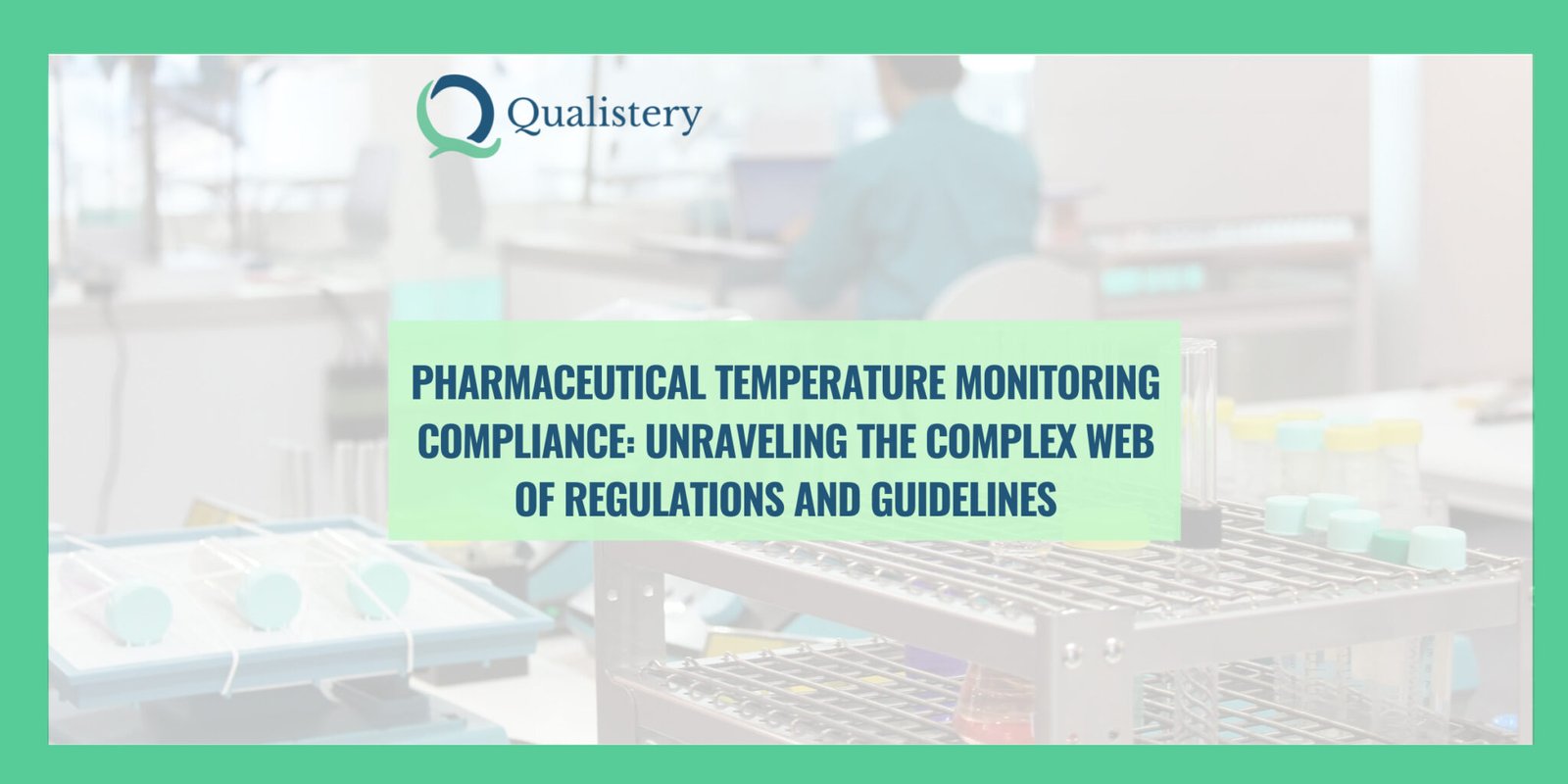 Pharmaceutical Temperature Monitoring Compliance: Unraveling the Complex Web of Regulations and ...