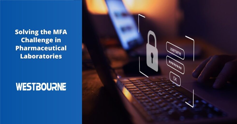 Solving the MFA Challenge in Pharma Labs - Westbourne