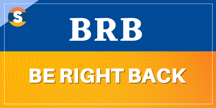 Full Form of BRB, What is the Full form of BRB?