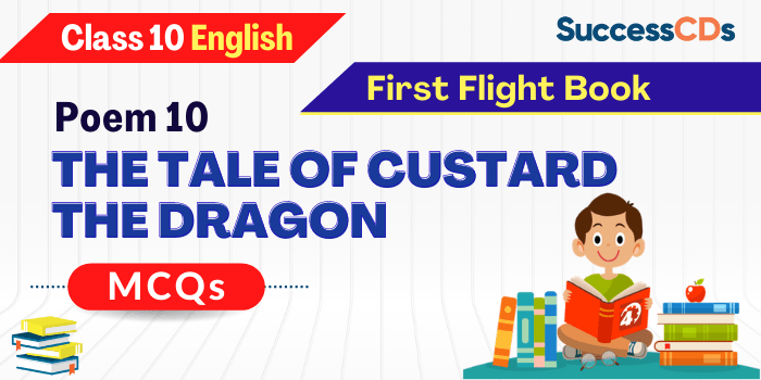 The Tale of Custard the Dragon Class 10 MCQ Questions with Answers