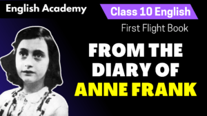 From the Diary of Anne Frank Class 10 Summary, explanation, question ...
