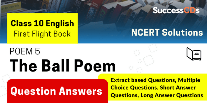 Class 10 Poem 5 The Ball Poem Question Answers, NCERT Solutions