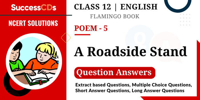 A Roadside Stand Question Answers, NCERT Solutions| Class 12 Poem 5