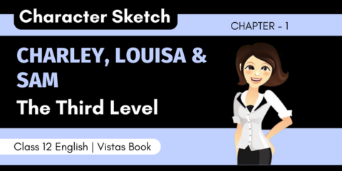 Character Sketch of Charley, Louisa and Sam | The Third Level