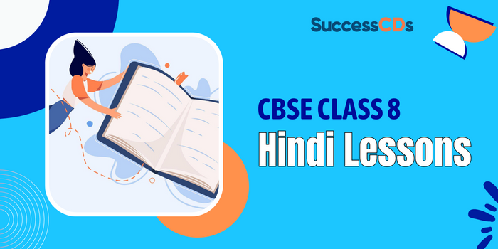 CBSE Class 8 Hindi Lessons Explanation, Summary, Question Answers