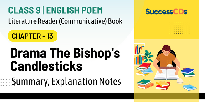 Class 9 Drama The Bishop's Candlesticks Summary, Explanation Notes