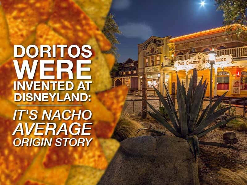 Where Were Doritos Invented? Disneyland, Believe it or Not