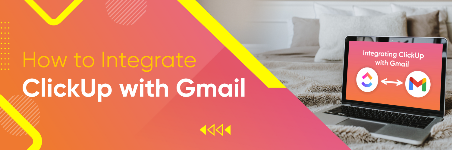 How to Integrate ClickUp with Gmail