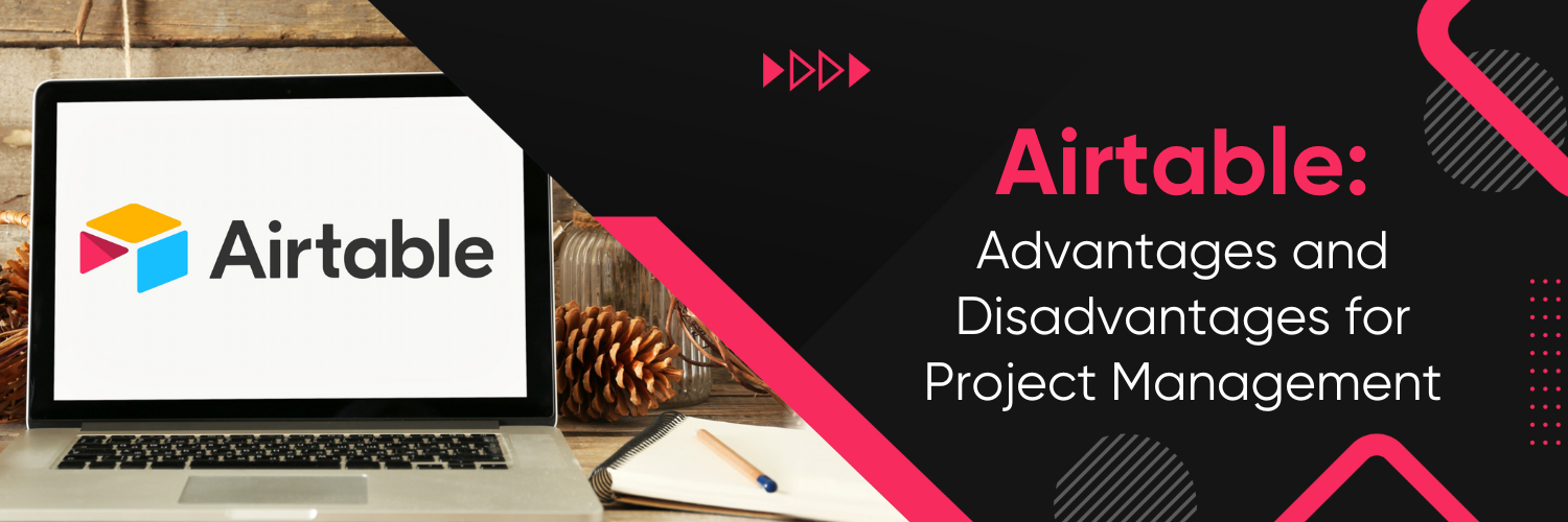 Advantages and Disadvantages of Airtable for Project Management