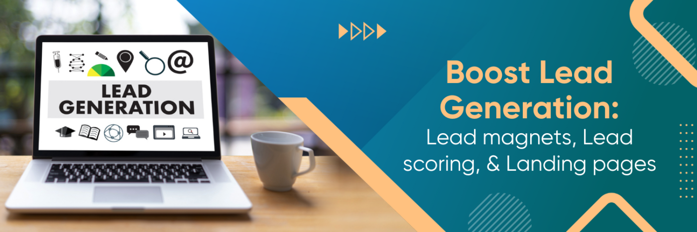 Boost Lead Generation: Lead Magnets, Lead Scoring, & Landing