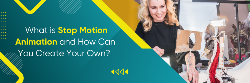 What is Stop Motion Animation and How To Create Your Own?