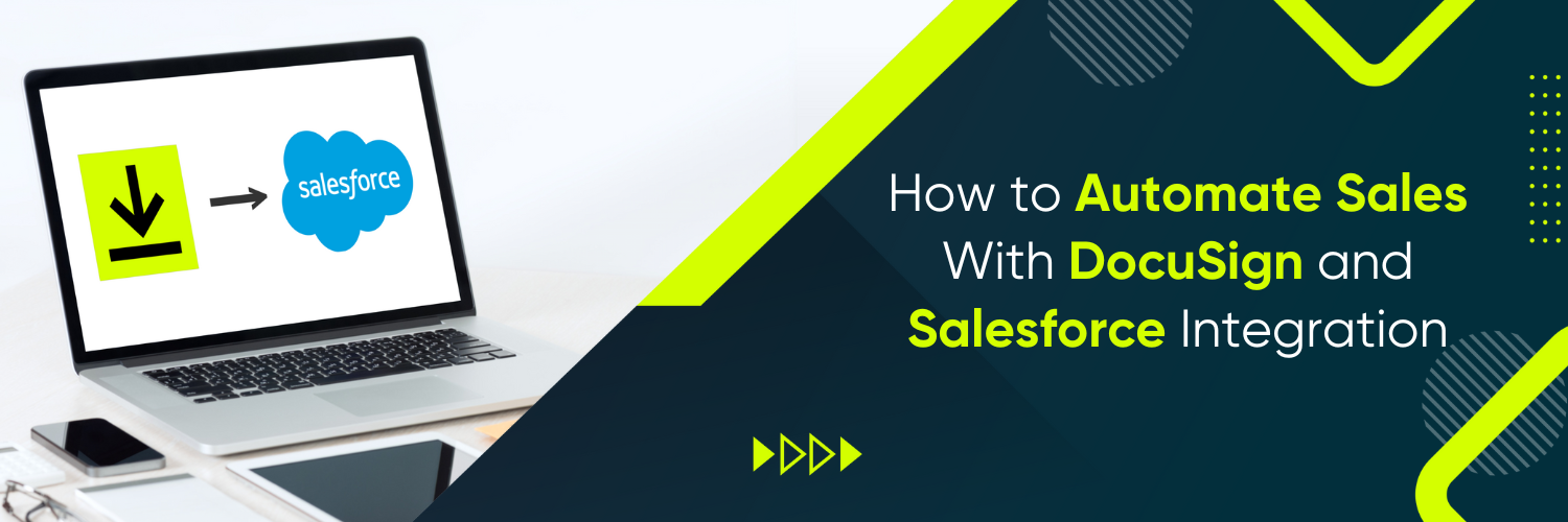 How To Automate Sales With Docusign And Salesforce Integration