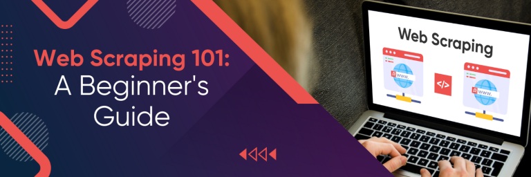 Web Scraping 101: A Beginner's Guide