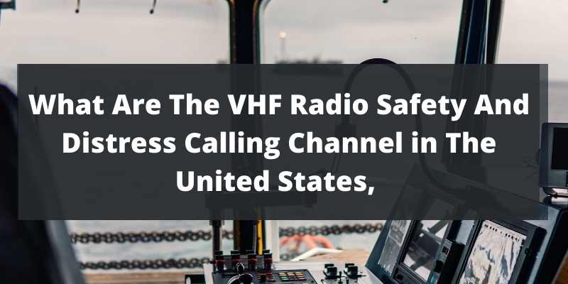 In The United States, What Are The VHF Radio Safety And Distress ...